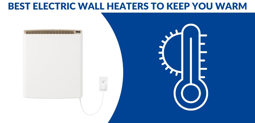 6 Best electric wall heaters for fast and reliable heating