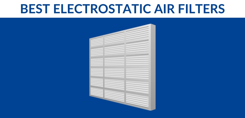 5 Best electrostatic air filters: Washable & permanent reviewed